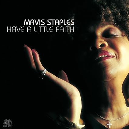 Have a Little Faith: Mavis Staples, Chris "Hambone" Cameron, David ...