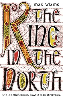 Amazon.com: The King in the North: The Life and Times of Oswald of ...