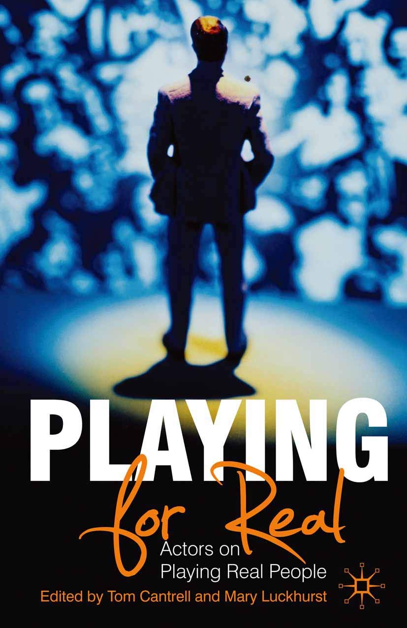 Playing For Real: Actors on Playing Real People: Cantrell, Tom ...
