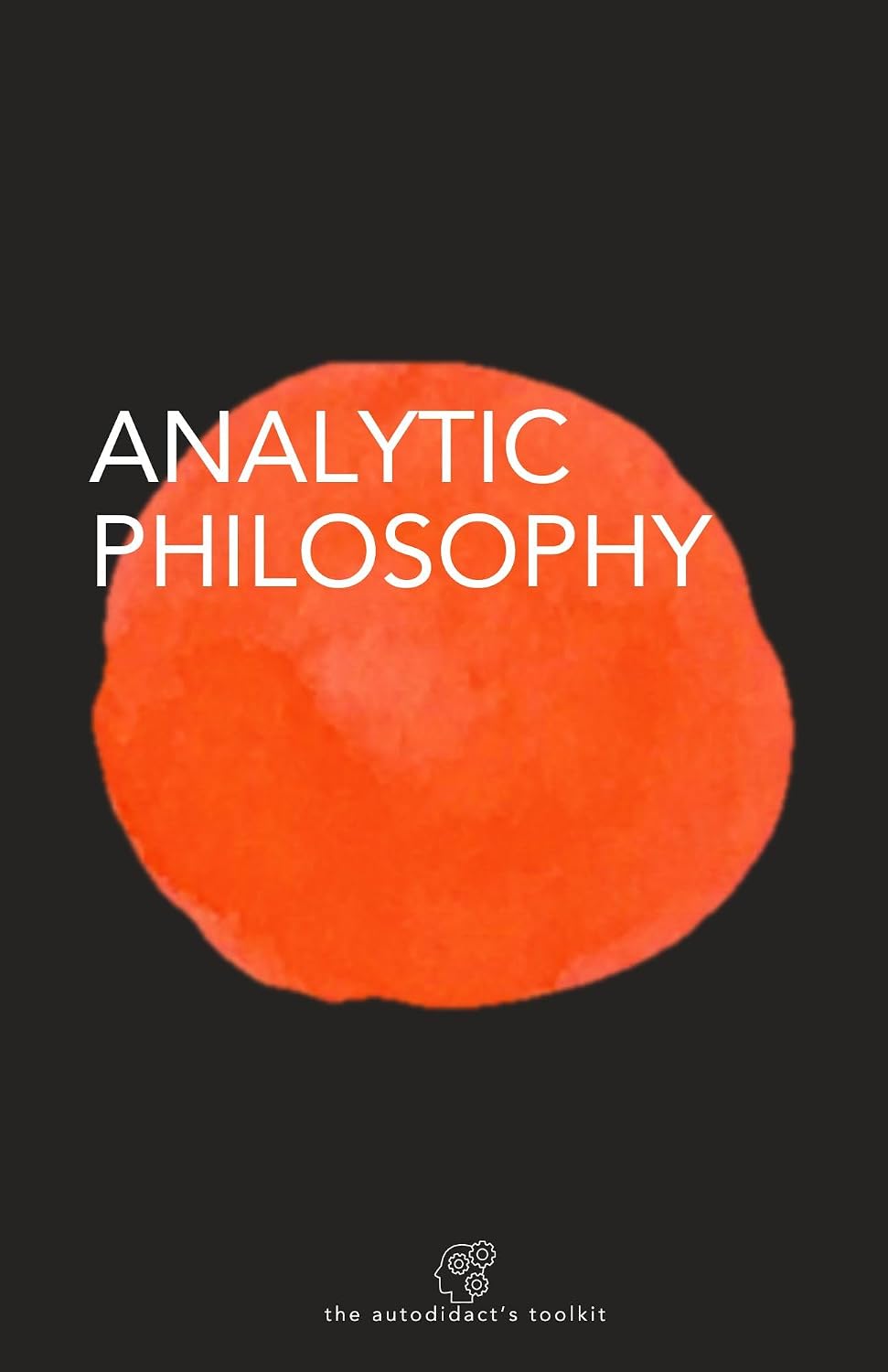 Amazon.com: Analytic Philosophy (The Autodidact’s Toolkit) eBook ...