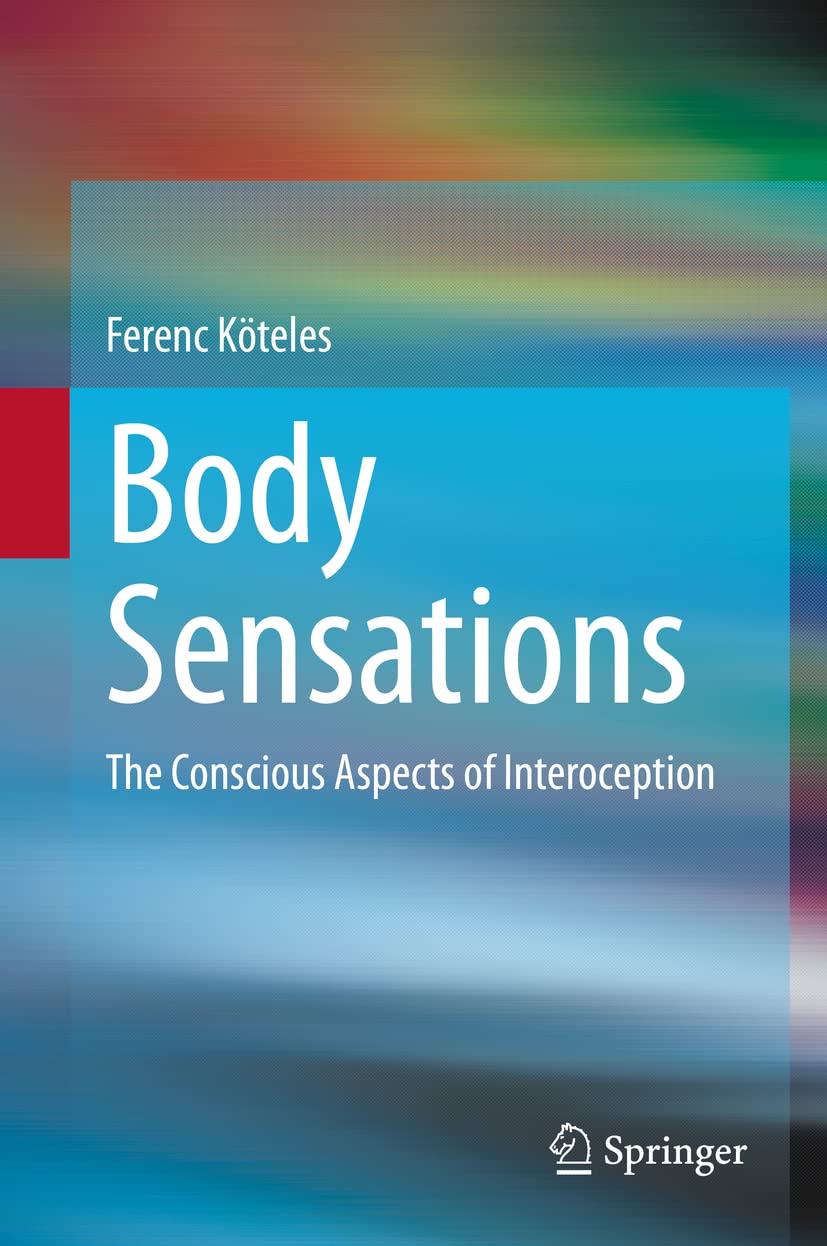 Body Sensations: The Conscious Aspects of Interoception: 9783030632007 ...