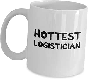 Amazon.com: Hottest Logistician Mug Best Gifts - Funny Gag Coffee Tea ...
