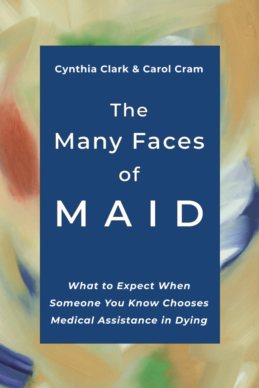 The Many Faces of MAID: What to Expect When Someone You Know Chooses ...
