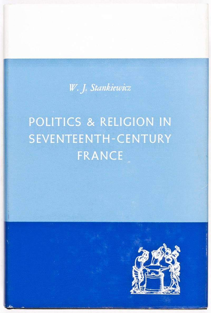 Politics & Religion in Seventeenth-Century France a Study of Political ...