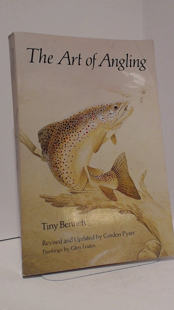 The Art of Angling: Bennett, Tiny, Pyzer, Gordon, Loates, Glen ...