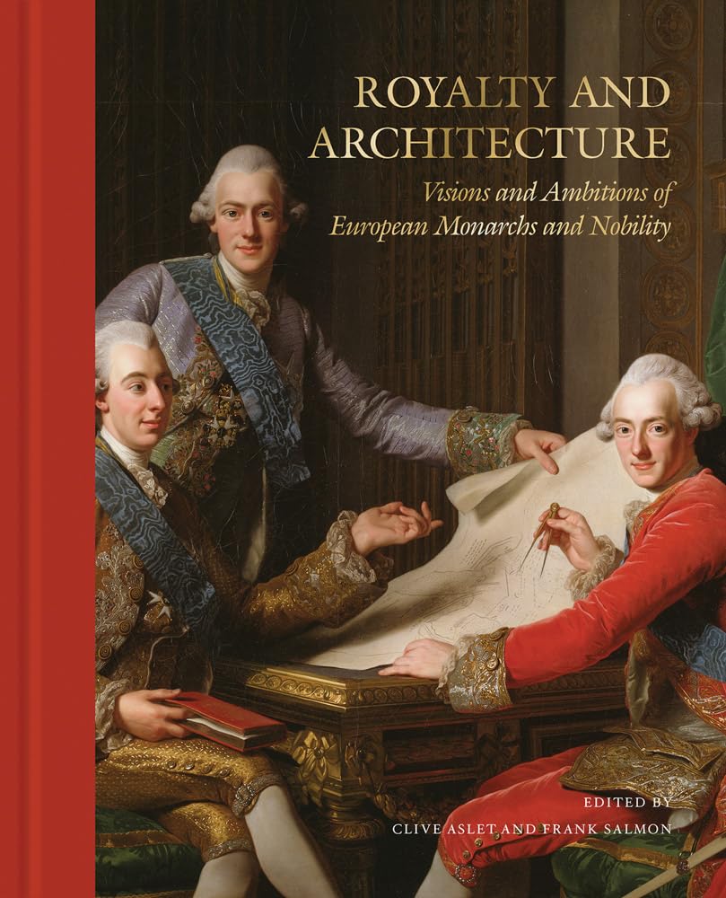 Royalty and Architecture: Visions and Ambition of European Monarchs and Nobility: Arciszewska ...