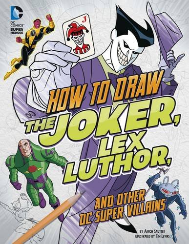How to Draw the Joker, Lex Luthor, and Other DC Super-Villainsv ...
