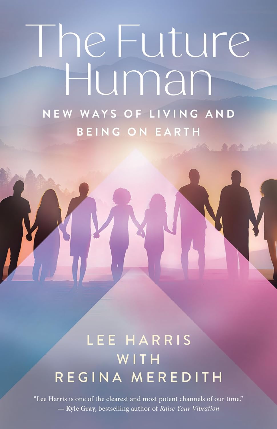The Future Human: New Ways of Living and Being on Earth: Harris, Lee, Meredith, Regina ...