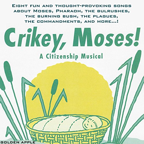 Amazon.com: Crikey, Moses! A Citizenship Musical : The Golden Apple ...