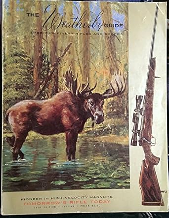 The Weatherby Guide America's Finest Rifles And Scopes (14th edition ...