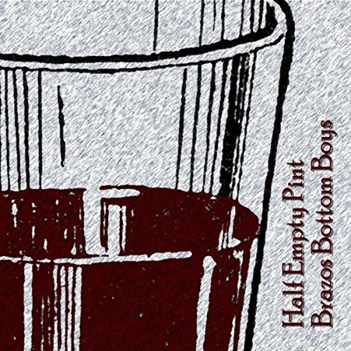 Amazon.com: Half Empty Pint : Brazos Bottom Boys: Digital Music