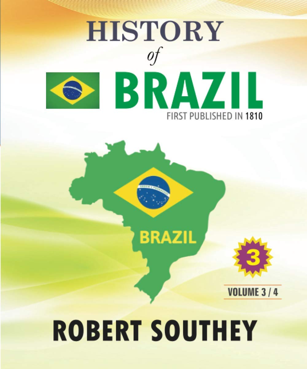 History of Brazil: Volume 3: Southey, Robert: 9781773751771: Amazon.com ...