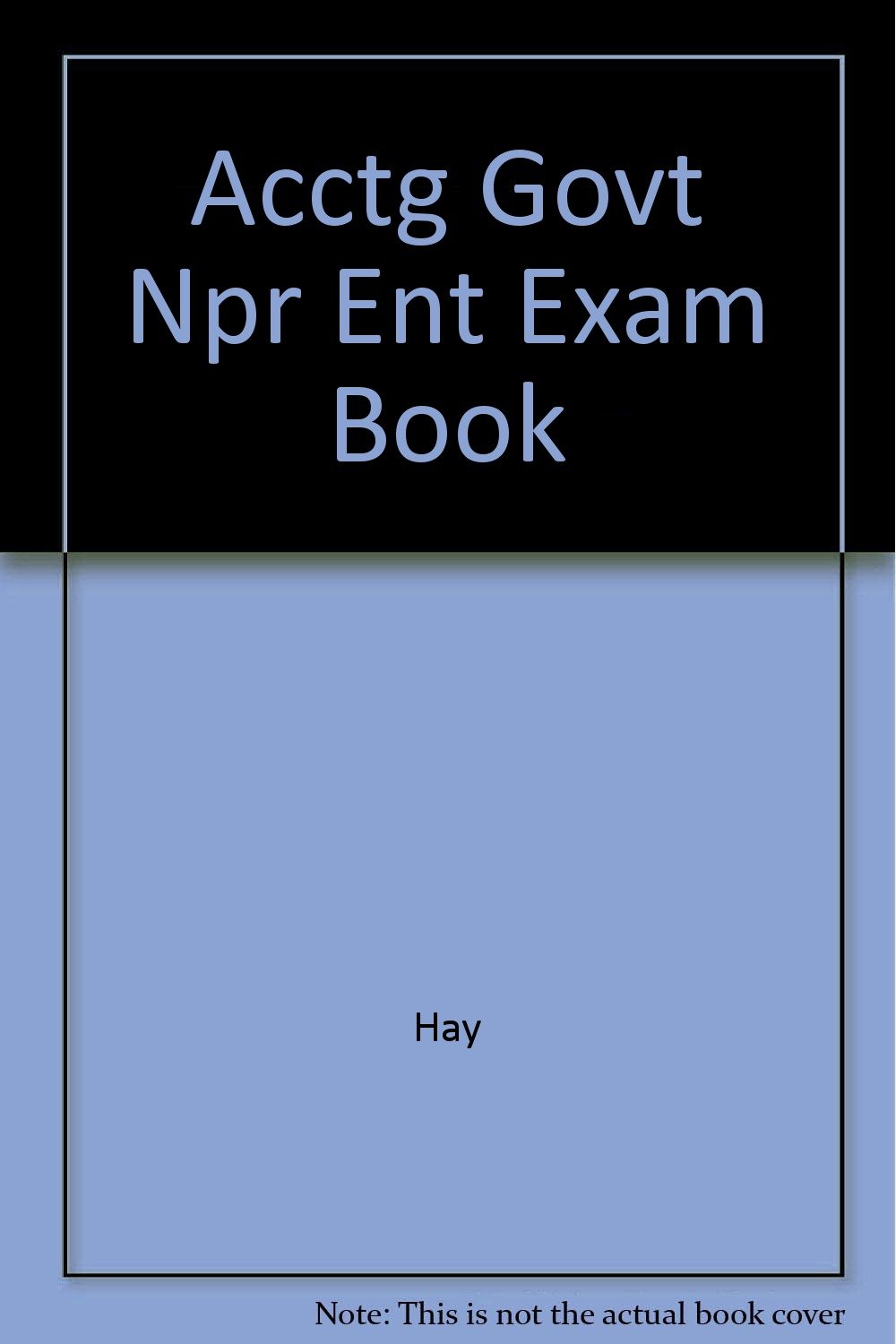 Acctg Govt NPR Ent Exam Book: HAY: 9780256132427: Amazon.com: Books