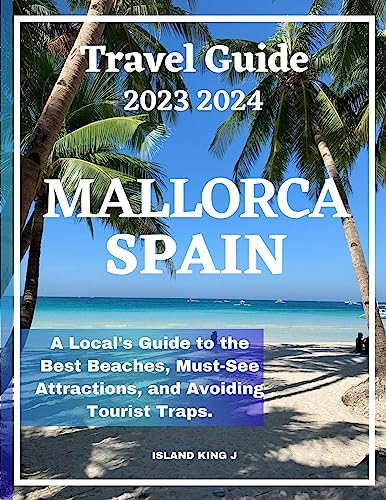 Mallorca travel guide 2023 2024: A Local’s Guide to The Best Beaches ...