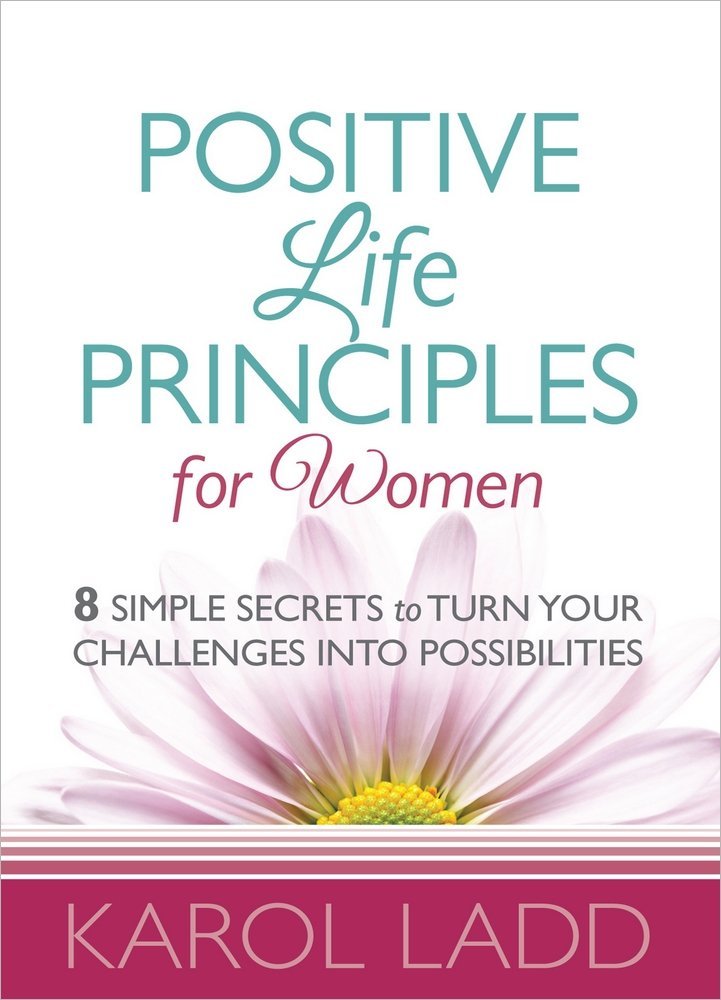 Positive Life Principles for Women: 8 Simple Secrets to Turn Your ...