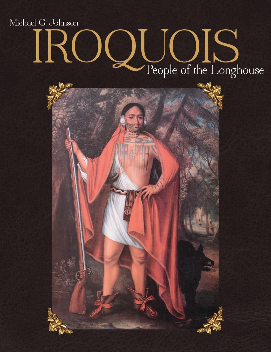 Iroquois: People of the Longhouse: Johnson, Michael G.: 9781770852181 ...