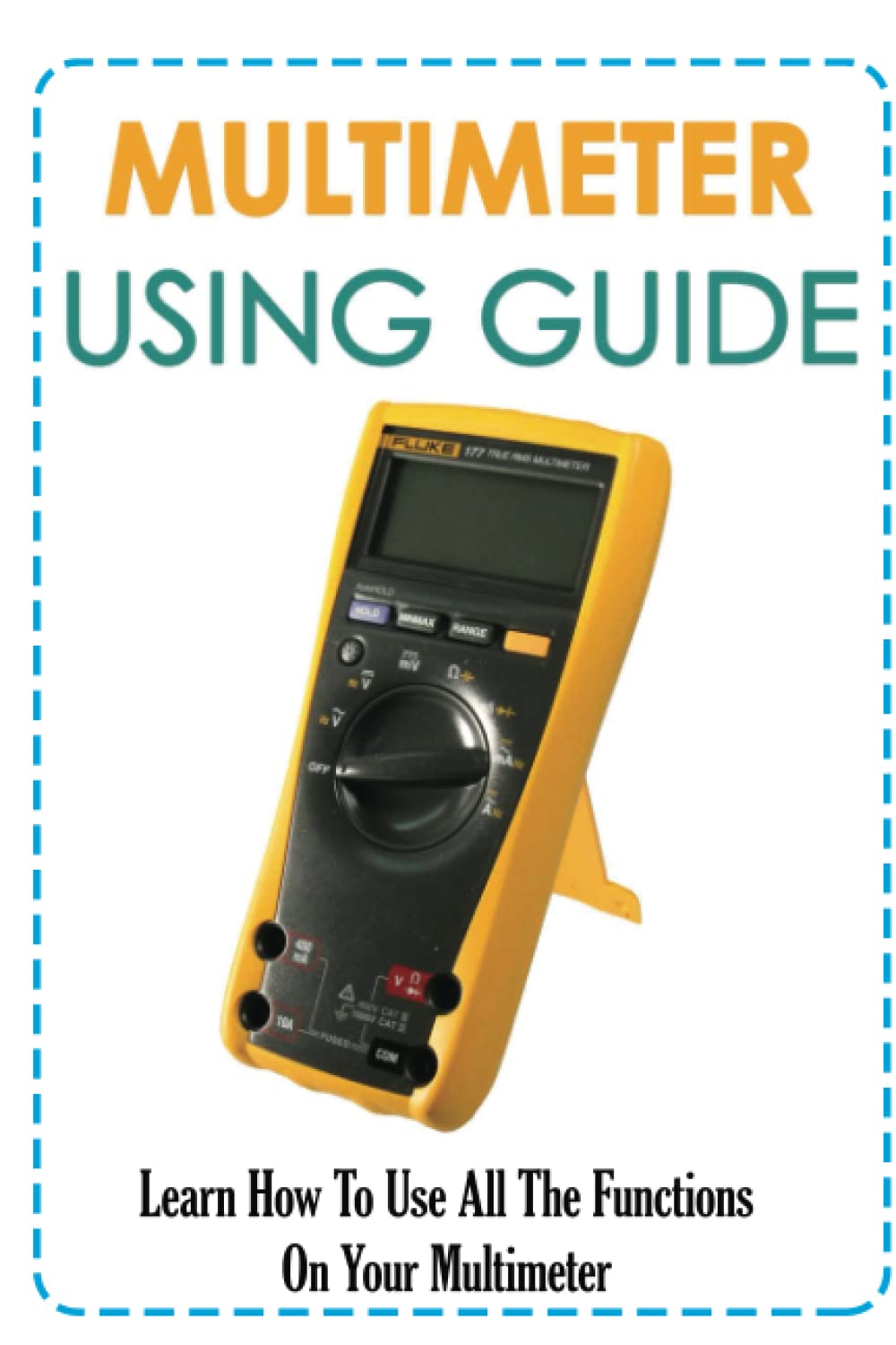 Multimeter Using Guide Learn How To Use All The Functions On Your Multimeter 9798367261745