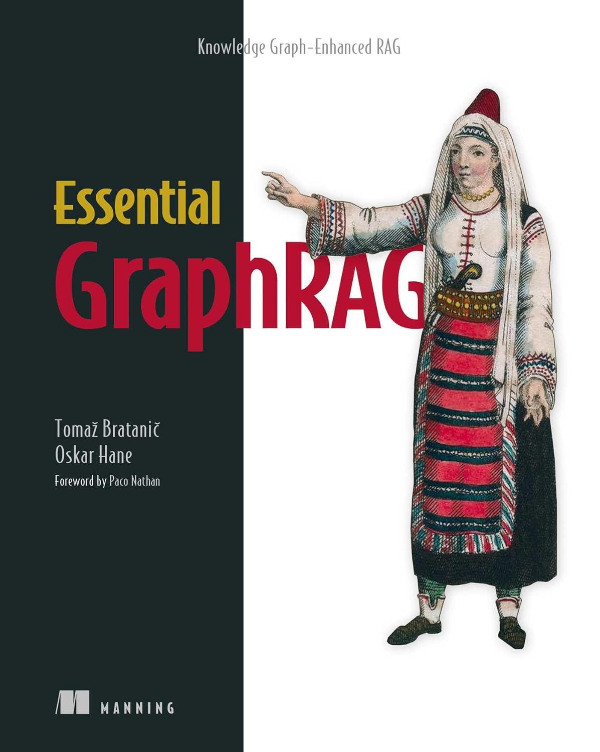 Essential GraphRAG: Knowledge Graph-Enhanced RAG: Bratanic, Tomaž, Hane ... Essential GraphRAG: Knowledge Graph-Enhanced RAG: Bratanic, Tomaž, Hane ...
