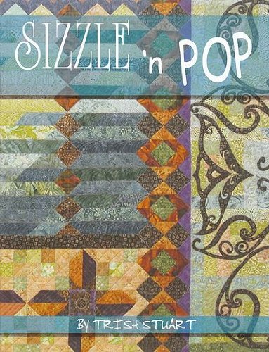 Sizzle 'n Pop: Six Strip-Pieced Quilt Patterns Using Bali Pops: Trish ...