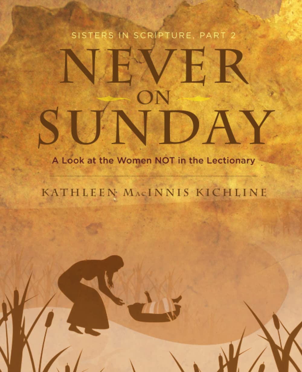 NEVER ON SUNDAY: A Look at the Women NOT in the Lectionary (Sisters in ...