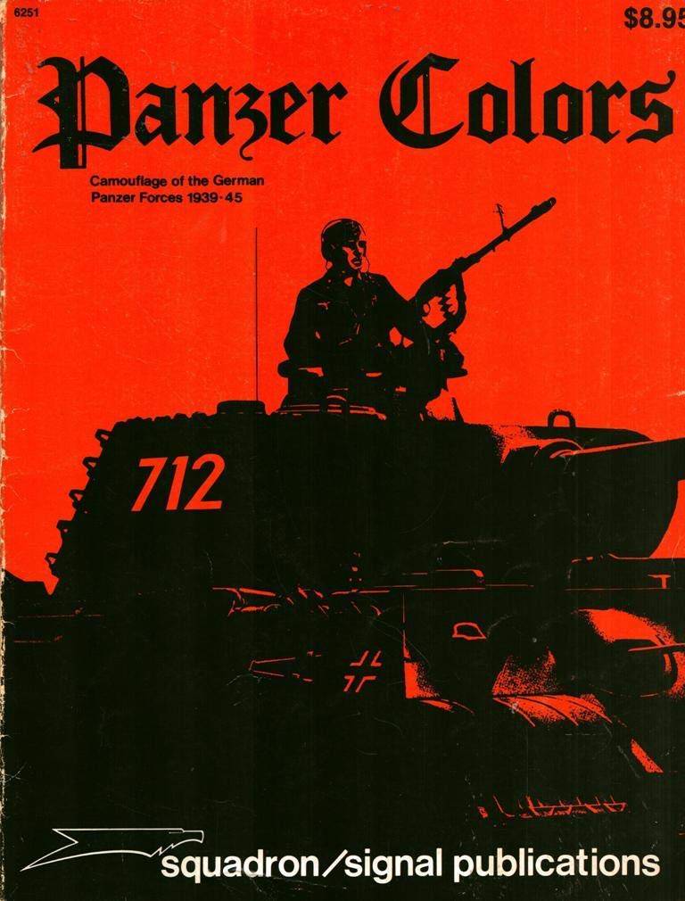 Panzer Colors: Camouflage of the German Panzer Forces, 1939-1945: Bruce ...