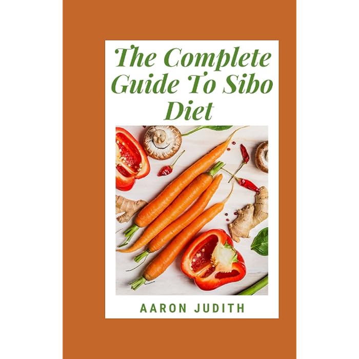 Buy The Complete Guide To Sibo Diet: Healing Recipes + Step-by-Step ...