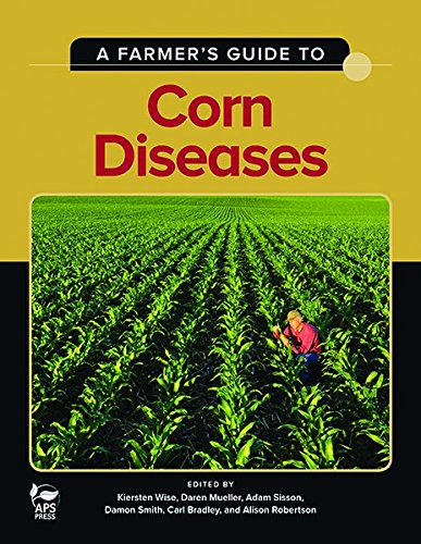 A Farmer's Guide to Corn Diseases: Kiersten Wise, Daren Mueller, Adam ...