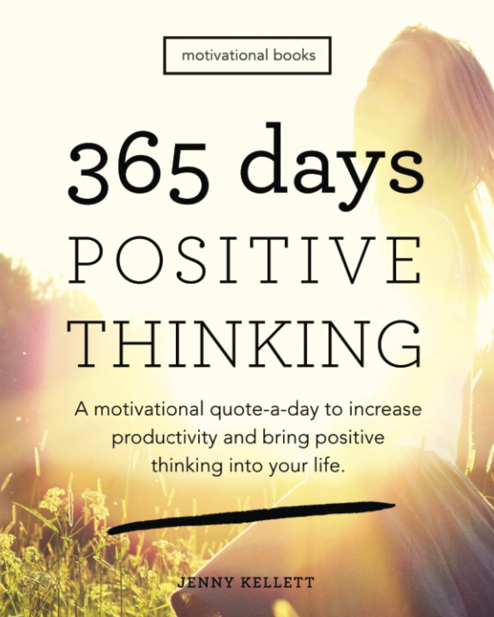 365 Days of Positive Thinking: A motivational quote-a-day to increase ...