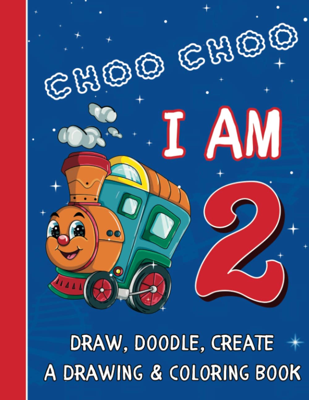 Choo Choo I Am Two - Draw, Doodle, Create: A Drawing and Coloring Book ...