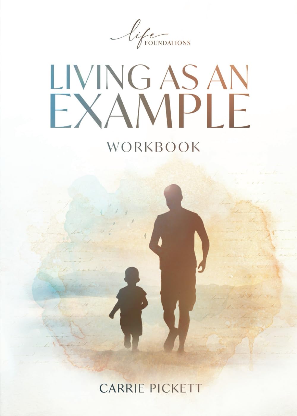Living As An Example Workbook (Life Foundations Series) : Pickett ...
