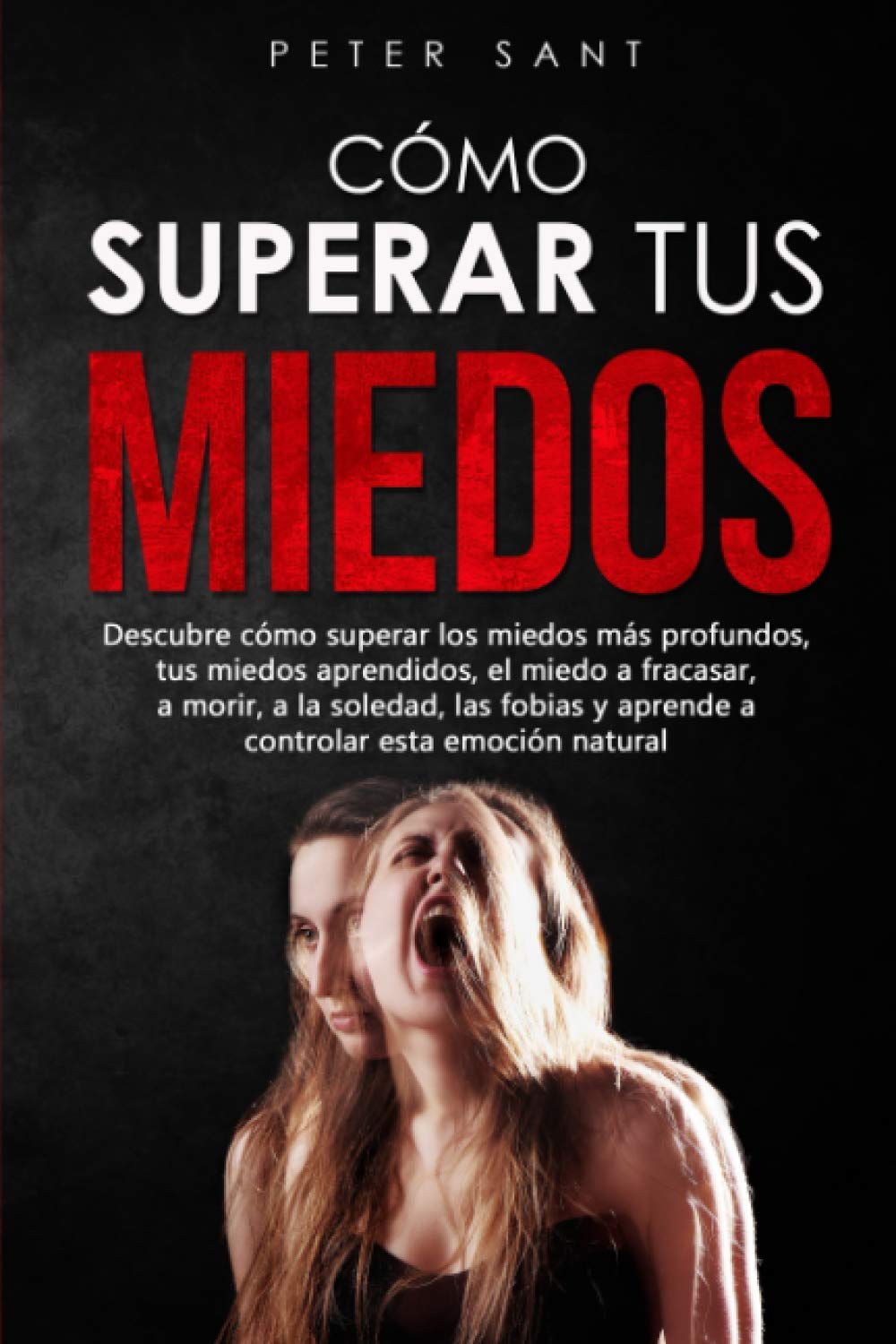Buy Cómo superar tus miedos: Descubre cómo superar los miedos más ...