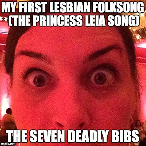 Play My First Lesbian Folksong (The Princess Leia Song) by The Seven ...