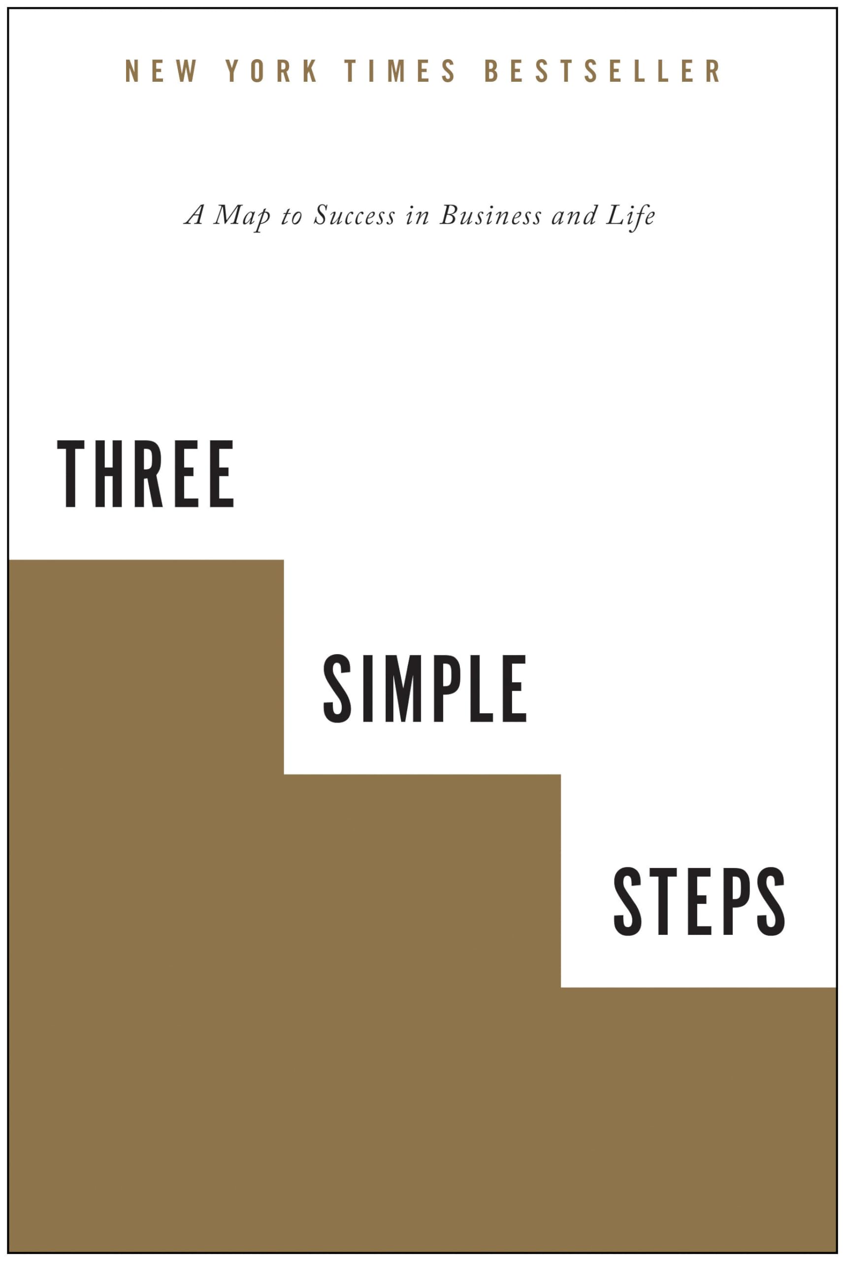 Three Simple Steps: A Map to Success in Business and Life: Amazon.co.uk ...
