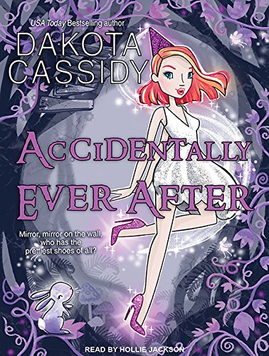 Accidentally Ever After (Accidentally Paranormal): Cassidy, Dakota, Jackson, Hollie ...
