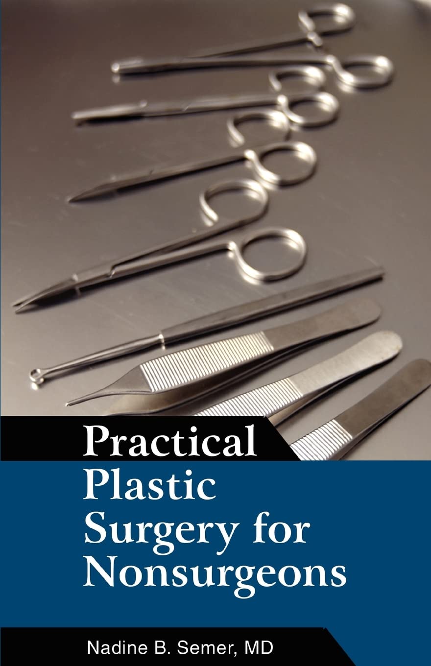 Practical Plastic Surgery for Nonsurgeons: 9780595461899: Medicine ...
