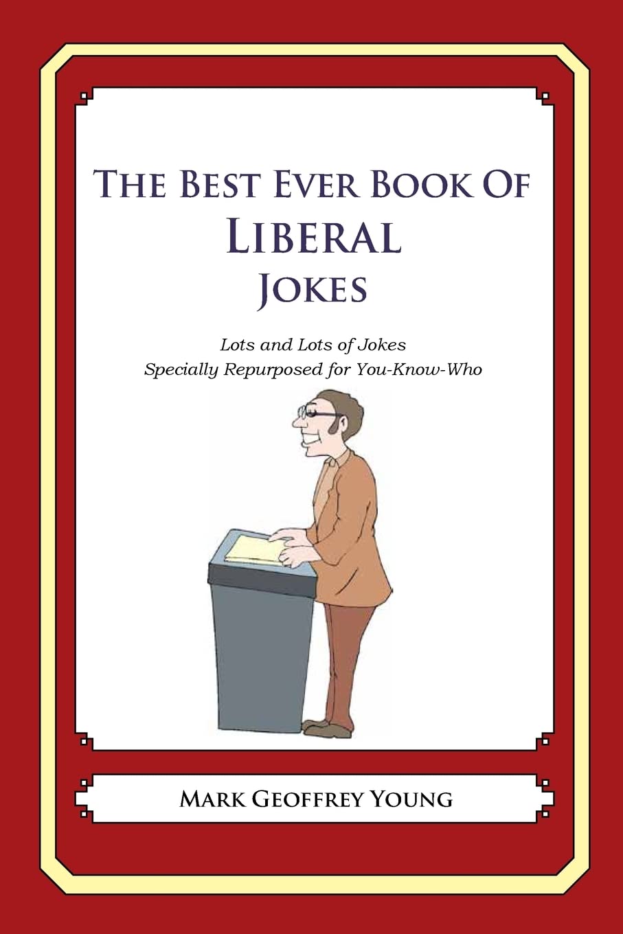 The Best Ever Book of Liberal Jokes: Lots and Lots of Jokes Specially ...
