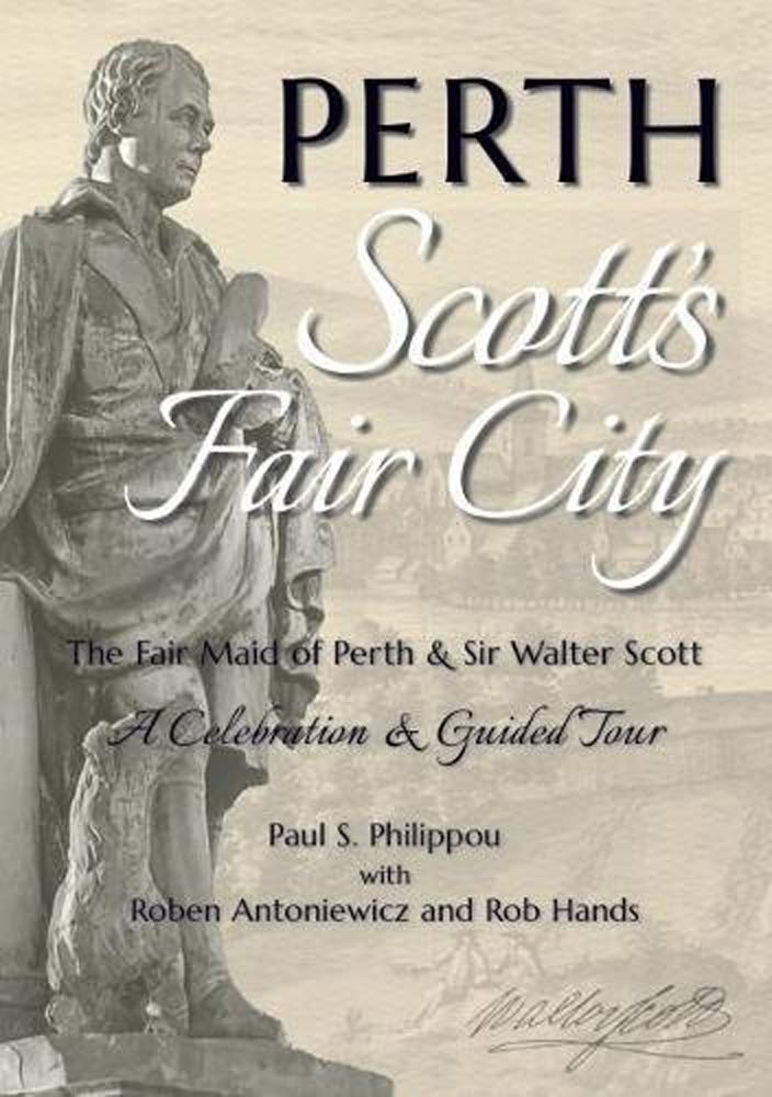 Perth: Scott's Fair City: The Fair Maid of Perth & Sir Walter Scott - A ...