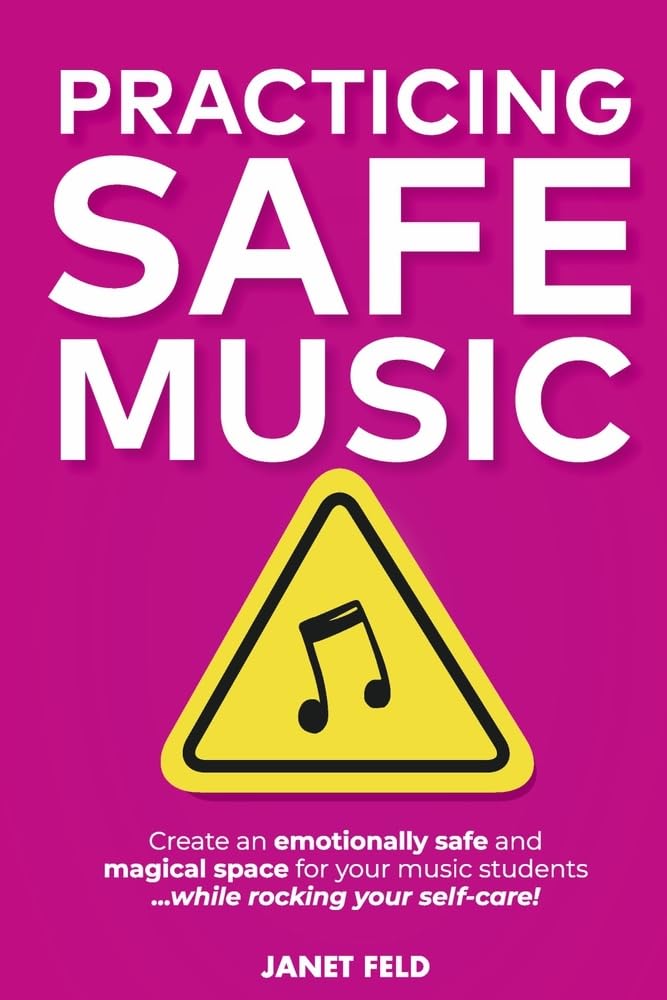 Practicing Safe Music: Create an Emotionally Safe and Magical Space for ...