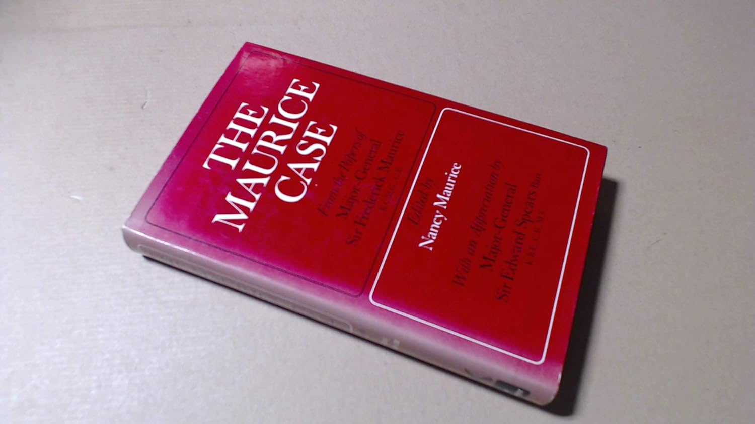 The Maurice Case: from the papers of Major-General Si frederick Mauricd ...