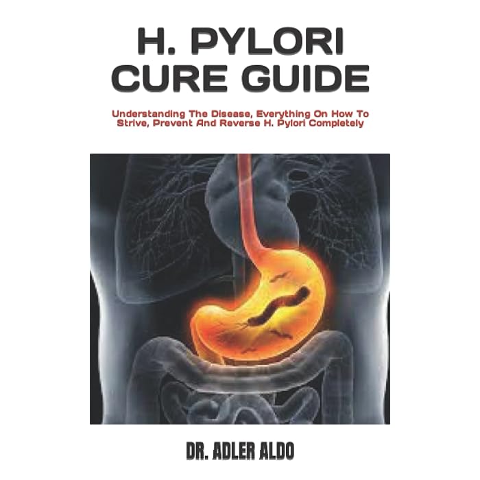 Buy H. PYLORI CURE GUIDE: Understanding The Disease, Everything On How ...
