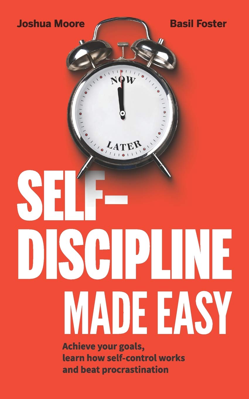 Self-Discipline Made Easy: Achieve your goals, learn how self-control ...