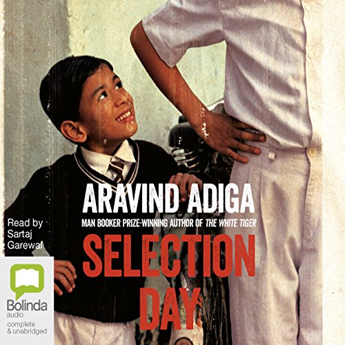 Selection Day (Audio Download): Sartaj Garewal, Aravind Adiga, Bolinda ...