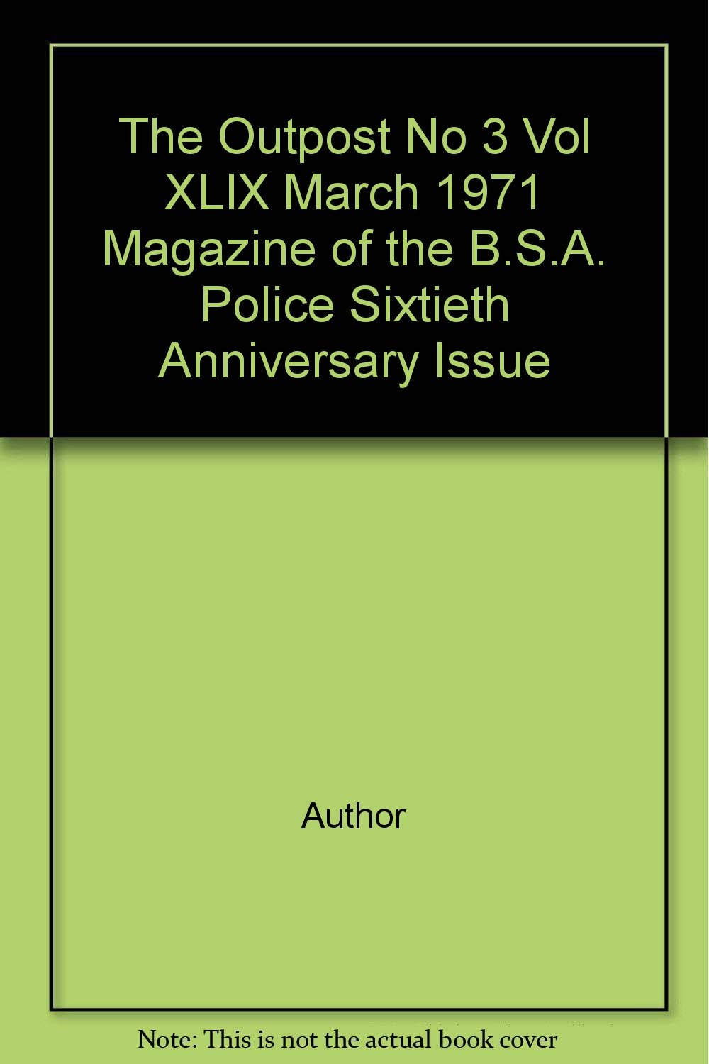 The Outpost No 3 Vol XLIX March 1971 Magazine of the B.S.A. Police ...