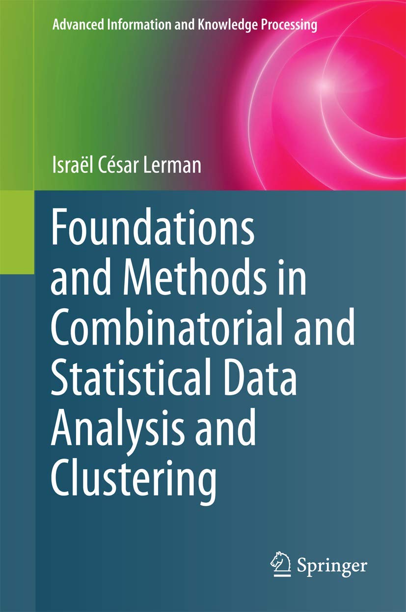 Foundations and Methods in Combinatorial and Statistical Data Analysis and Clustering (Advanced ...