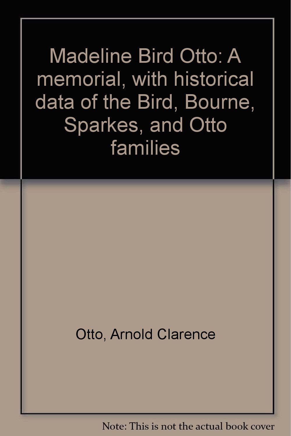 Madeline Bird Otto: A memorial, with historical data of the Bird ...