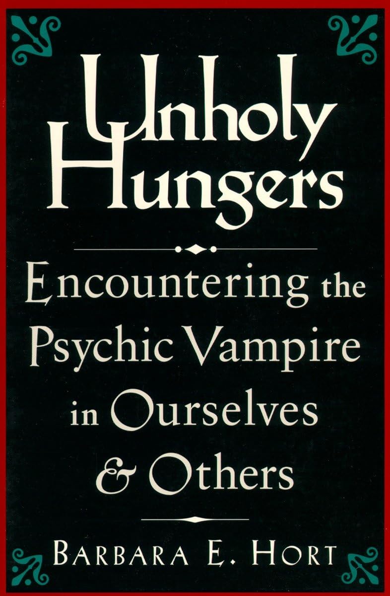 Amazon.com: Unholy Hungers: Encountering the Psychic Vampire in ...