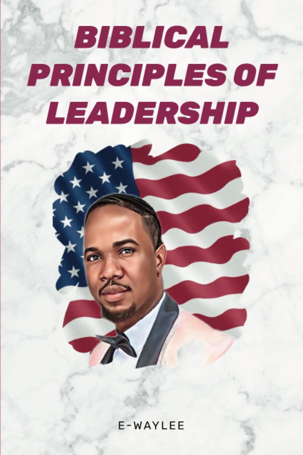 Biblical Principles Of Leadership: How To Be A Great Leader: Waylee ...