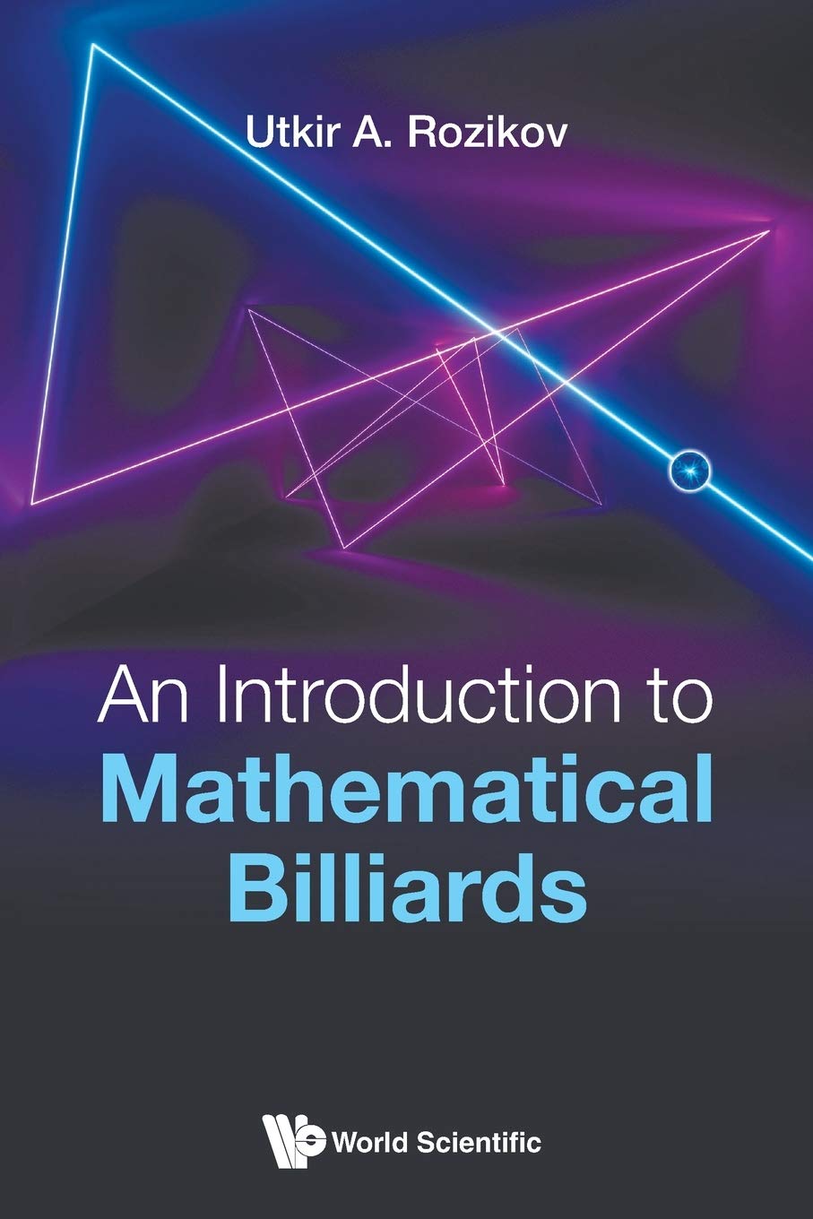 Introduction To Mathematical Billiards, An: Rozikov, Utkir A ...