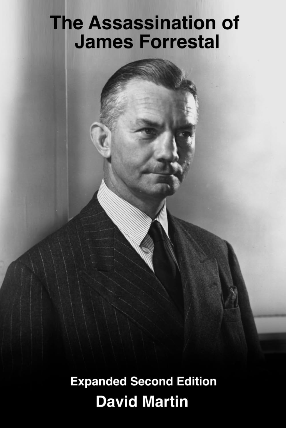 The Assassination of James Forrestal: Second edition: Martin, David ...