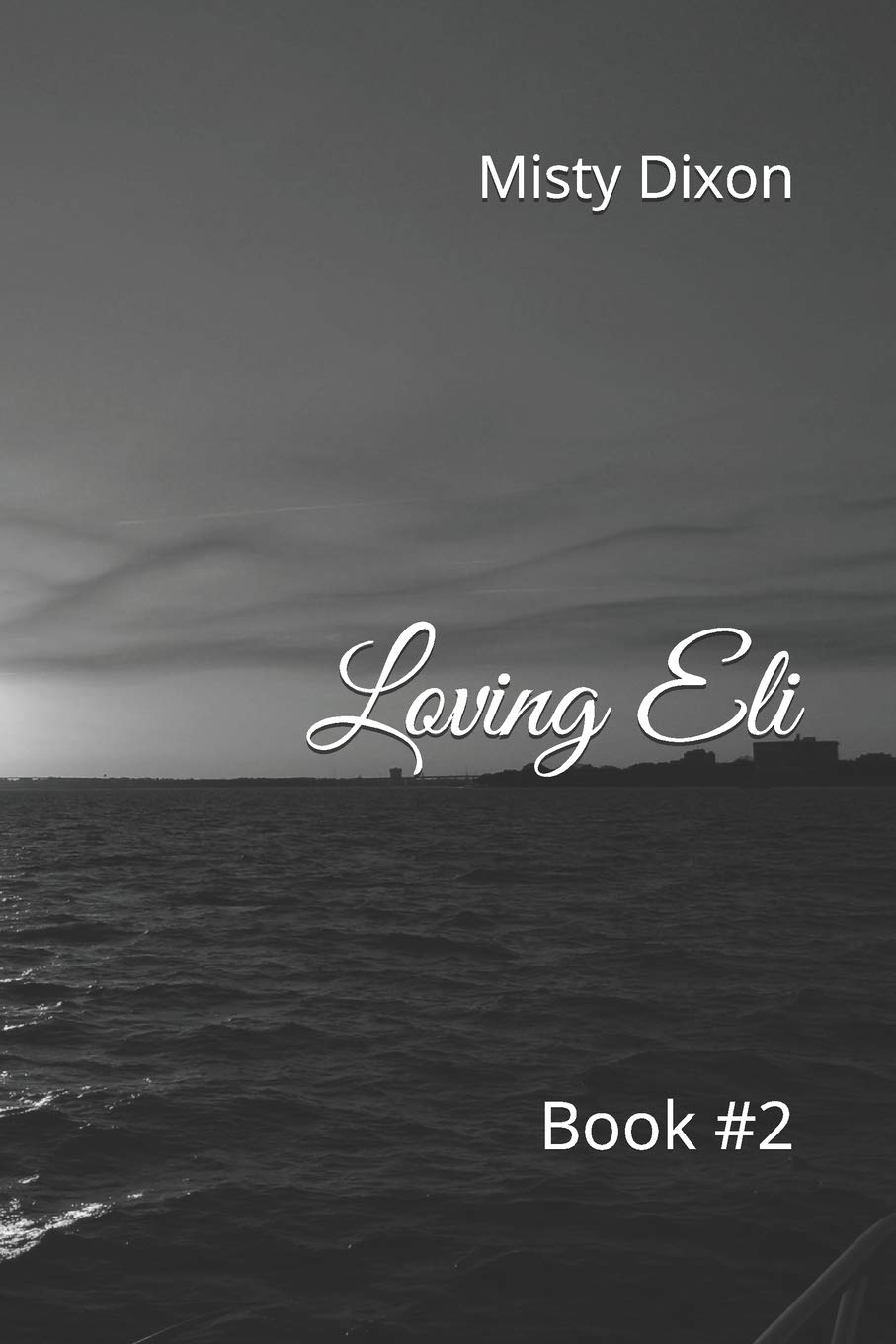 Loving Eli: Book #2: Dixon, Misty: 9798648086999: Amazon.com: Books